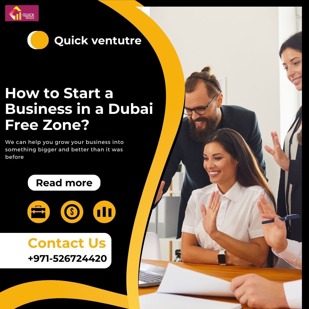 How to Start a Business in a Dubai Free Zone | Quick Venture